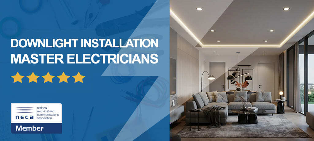 Downlight Installation Sydney 【5-Stars Rated】 🥇Calibre Connect